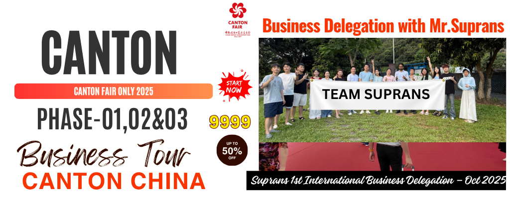 Canton Fair China 2025 Travel Package | Suprans Business Tour & Factor